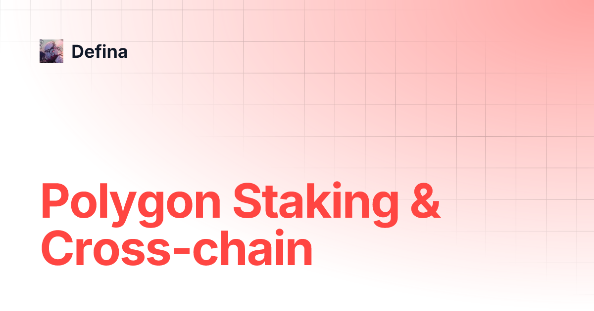 Polygon Staking & Cross-chain | Defina
